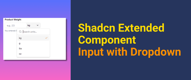 How to Build a Custom Input with Dropdown Component in Shadcn/ui